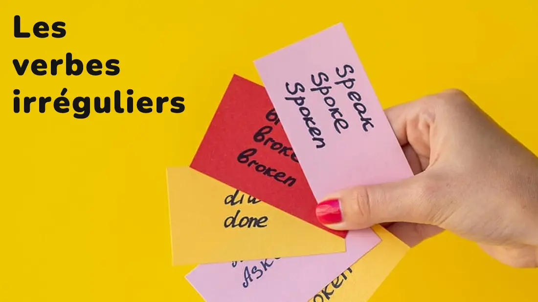 Les 100 verbes irréguliers anglais : guide pour les mémoriser (et liste)